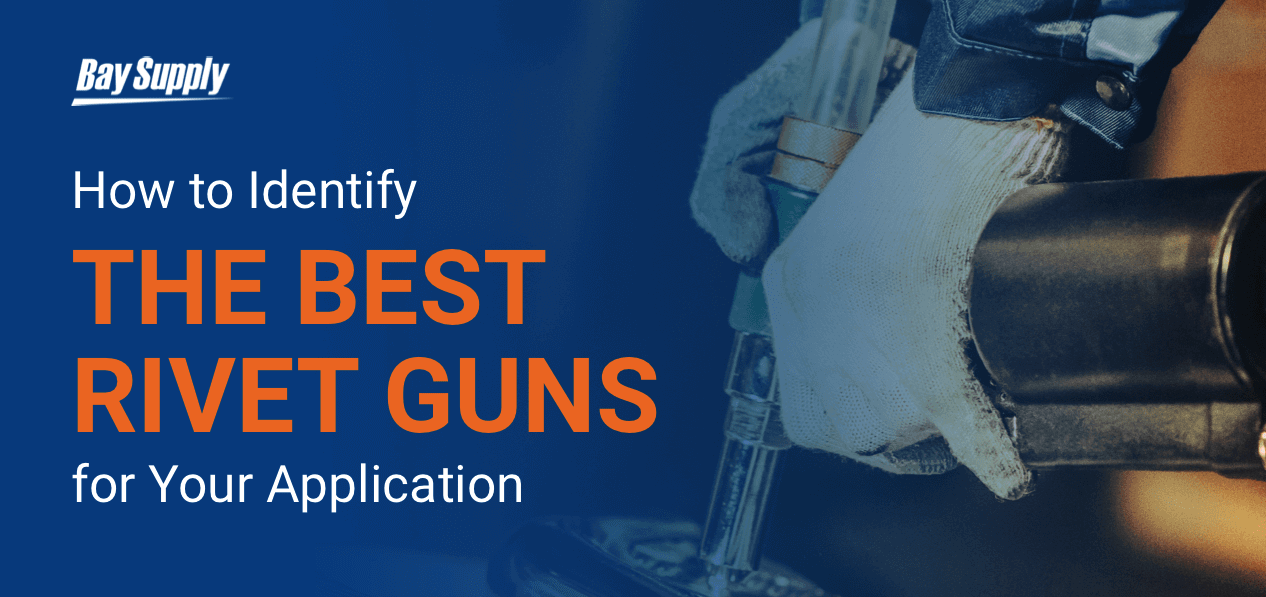 [Infographic] How to Identify the Best Rivet Guns for Your Application